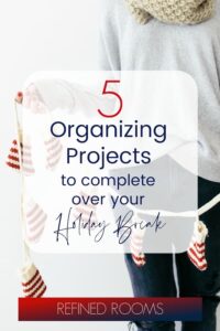 5 Holiday Break Organizing Projects to Tackle for a Quick Organizing Win
