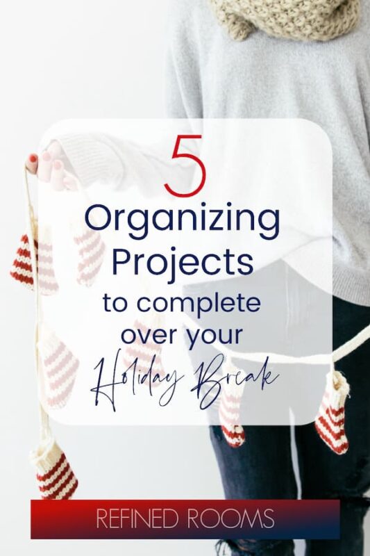 5 Holiday Break Organizing Projects to Tackle for a Quick Organizing Win